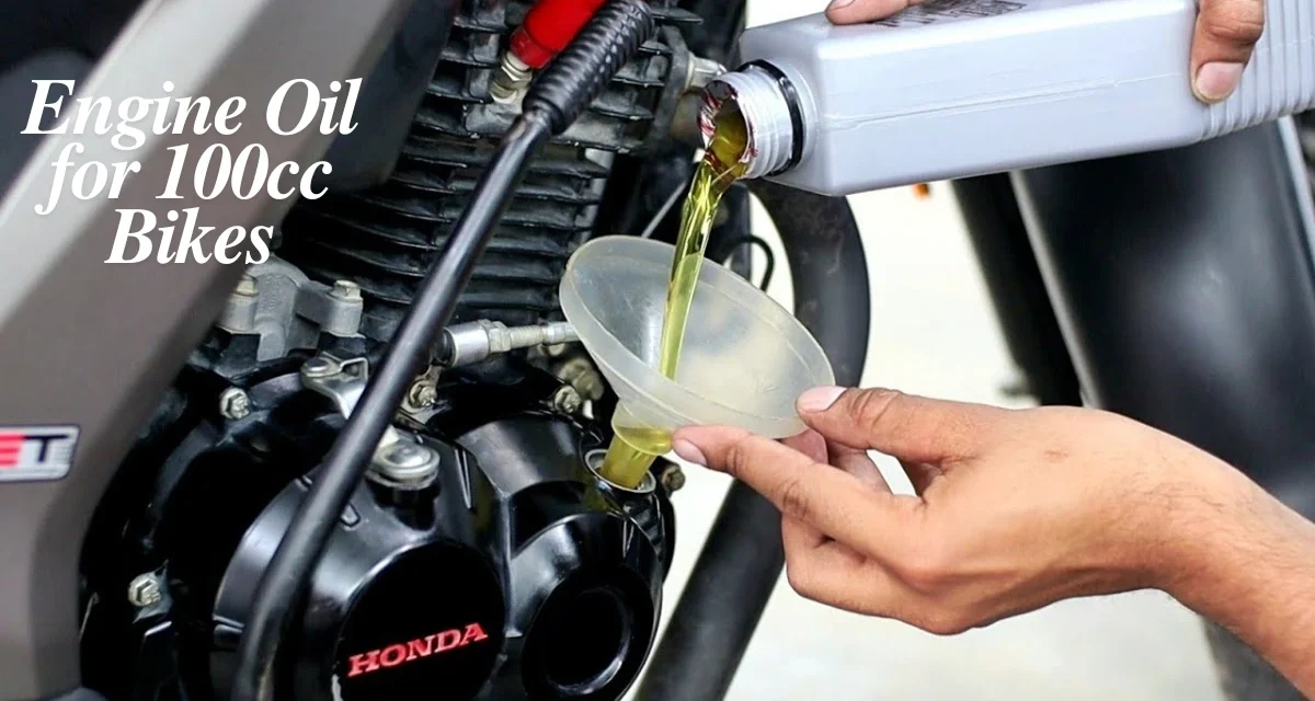 Top 10 Most Recommended Engine Oils For 100cc Bikes 2025