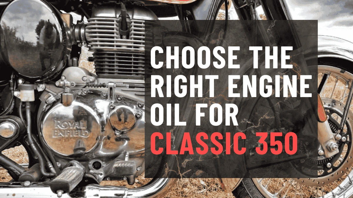 Royal Enfield: The Right Engine Oil For Classic 350 Engine